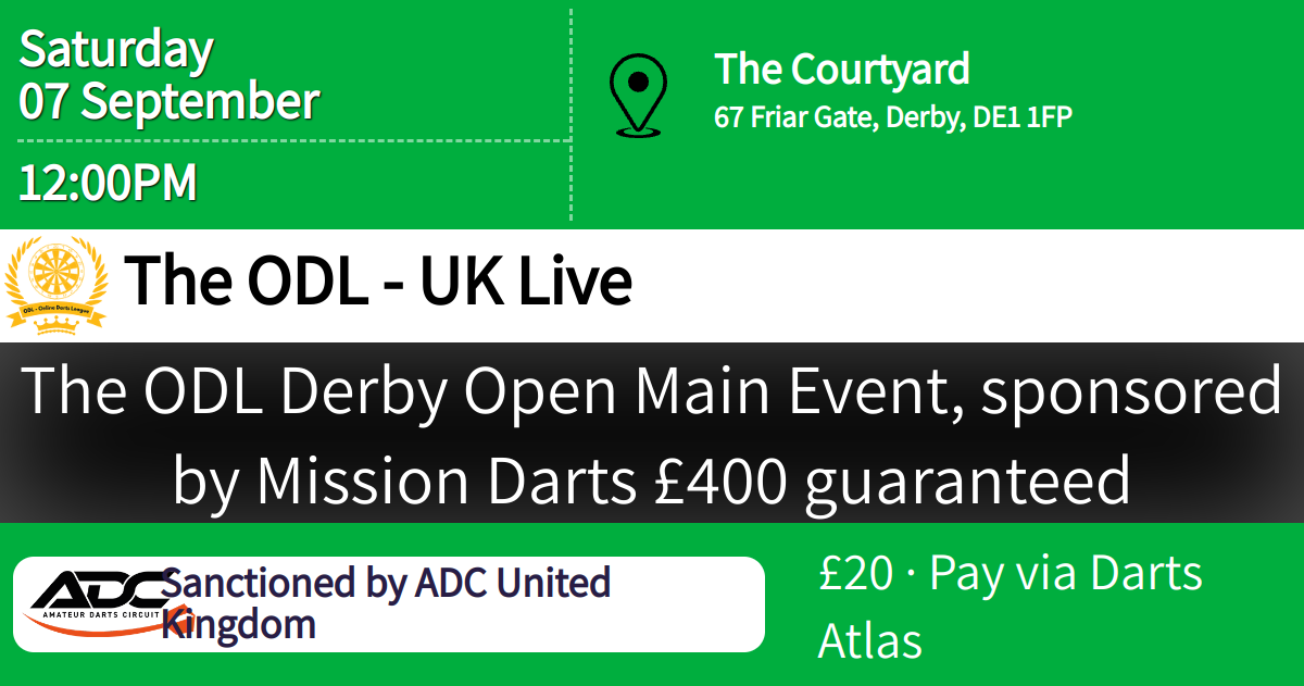 The ODL Derby Open Main Event, sponsored by Mission Darts £400 guaranteed