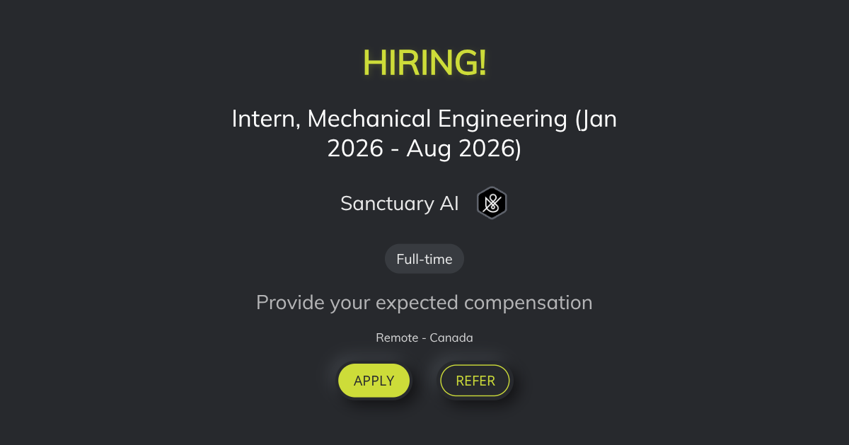 Intern, Mechanical Engineering (Jan 2026 - Aug 2026) at Sanctuary AI | Torre