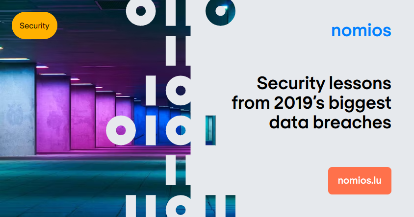 Security lessons from 2019’s biggest data breaches | Nomios Luxembourg