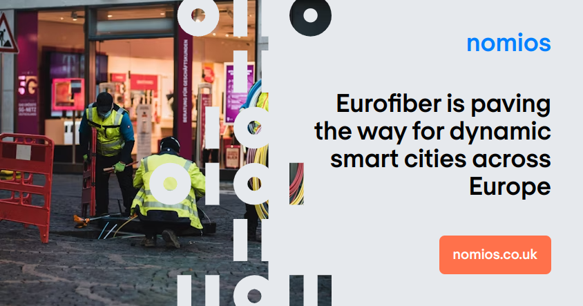 Eurofiber is paving the way for dynamic smart cities… | Nomios UK