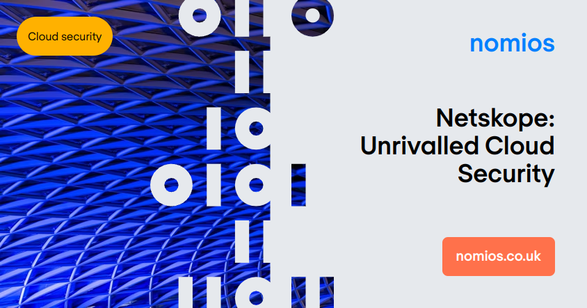 Netskope: Unrivalled Cloud Security | Nomios UK