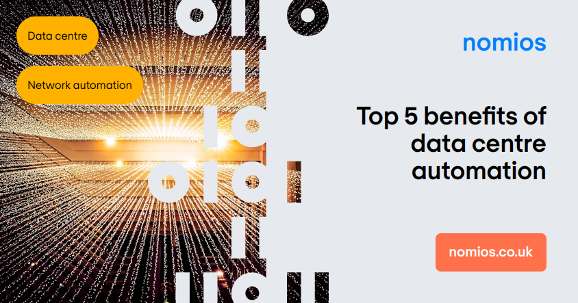 Top 5 benefits of data centre automation | Nomios UK