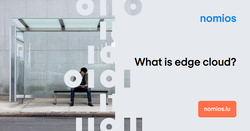 What is edge cloud? | Nomios Luxembourg