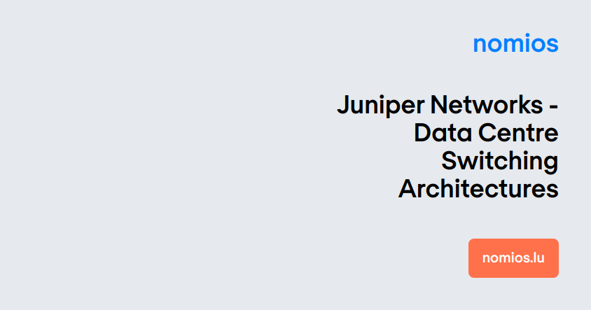 Juniper Networks - Data Centre Switching… | Nomios Luxembourg