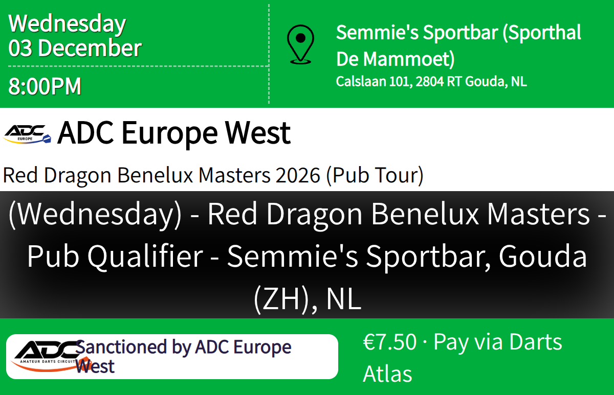 (Wednesday) - Red Dragon Benelux Masters - Pub Qualifier - Semmie's Sportbar, Gouda (ZH), NL