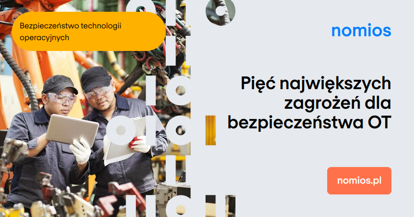 Pięć największych zagrożeń dla bezpieczeństwa OT | Nomios Polska
