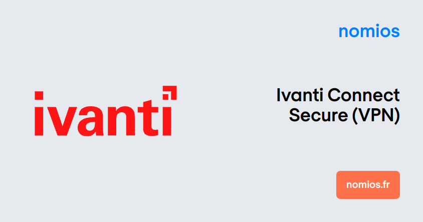 Ivanti Connect Secure (VPN) | Partenaire & revendeur | Nomios France