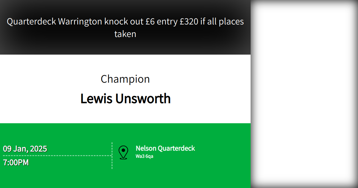 Quarterdeck Warrington knock out £6 entry £320 if all places taken