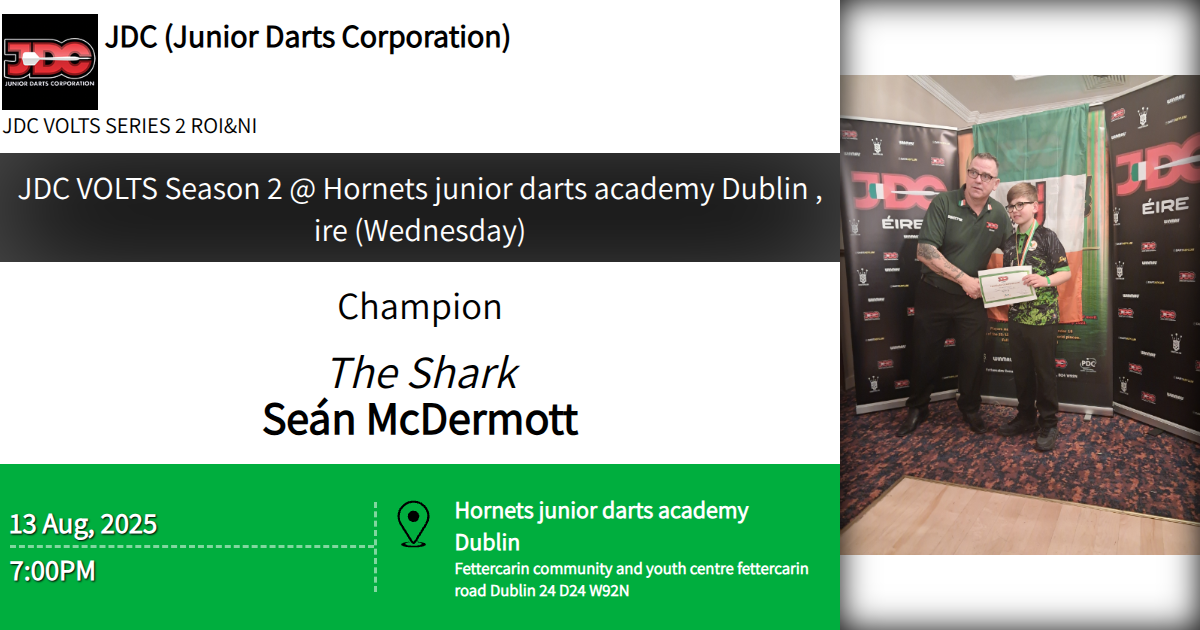 JDC VOLTS Season 2 @ Hornets junior darts academy Dublin , ire (Wednesday)