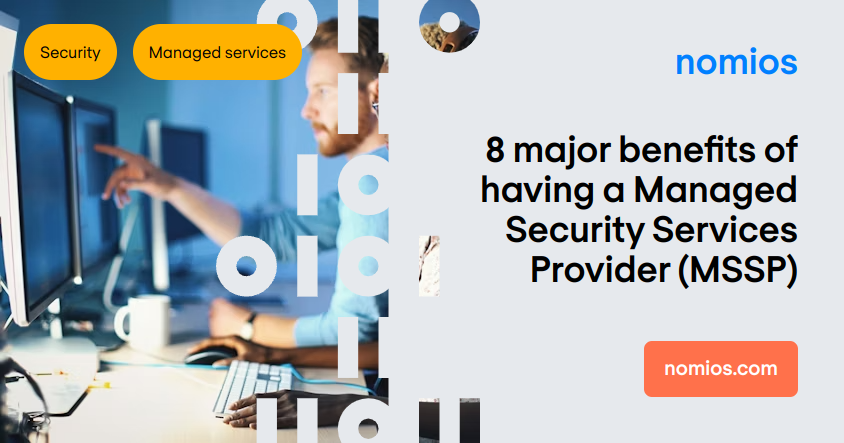 8 major benefits of having a Managed Security Services… | Nomios Group