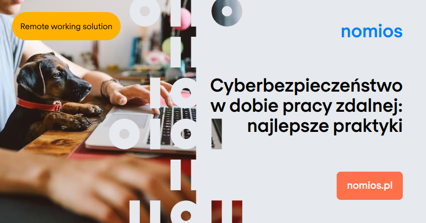 Cyberbezpieczeństwo w dobie pracy zdalnej: najlepsze… | Nomios Polska