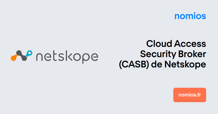 Cloud Access Security Broker (CASB) de Netskope |… | Nomios France