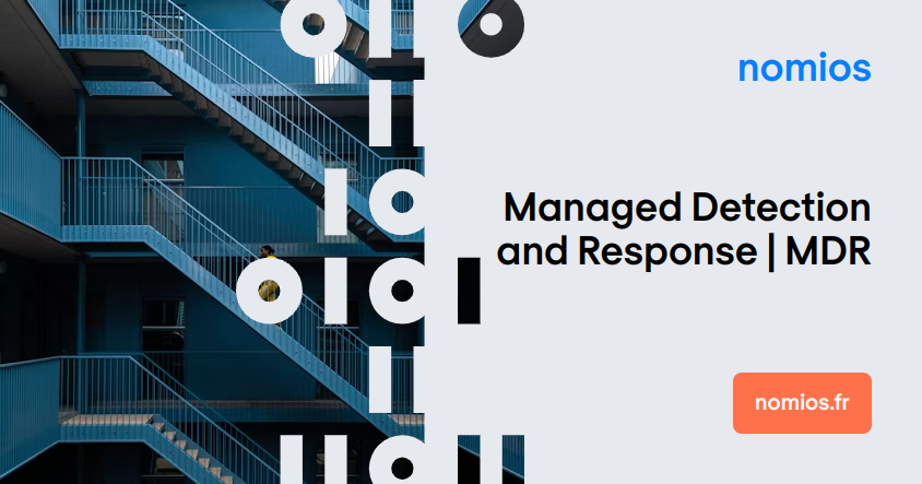 Managed Detection and Response | MDR | Nomios France