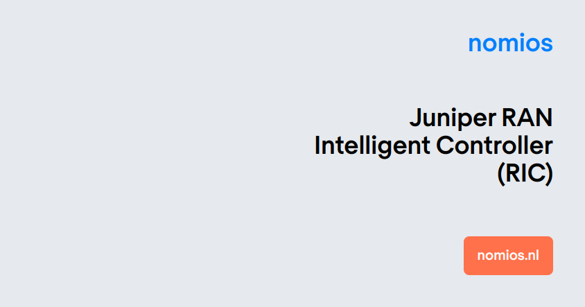 Juniper RAN Intelligent Controller (RIC) |… | Nomios Nederland
