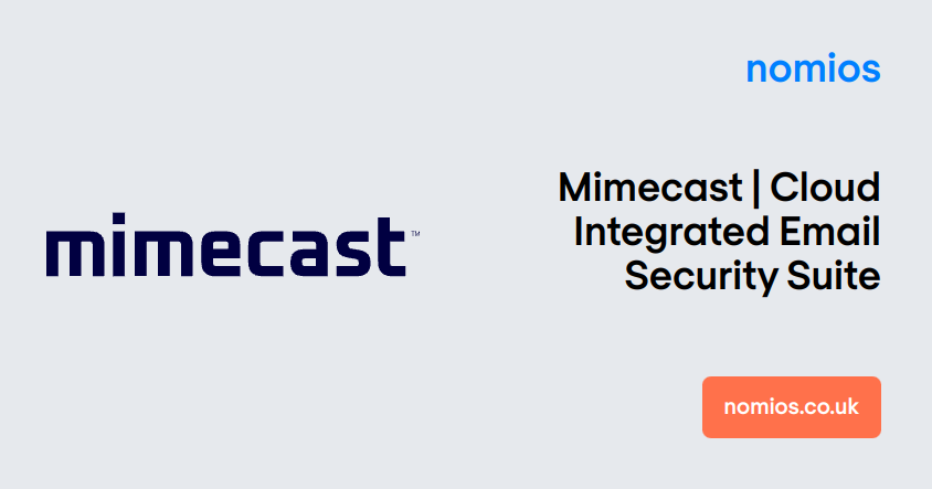 Mimecast | Cloud Integrated Email Security Suite | Nomios UK
