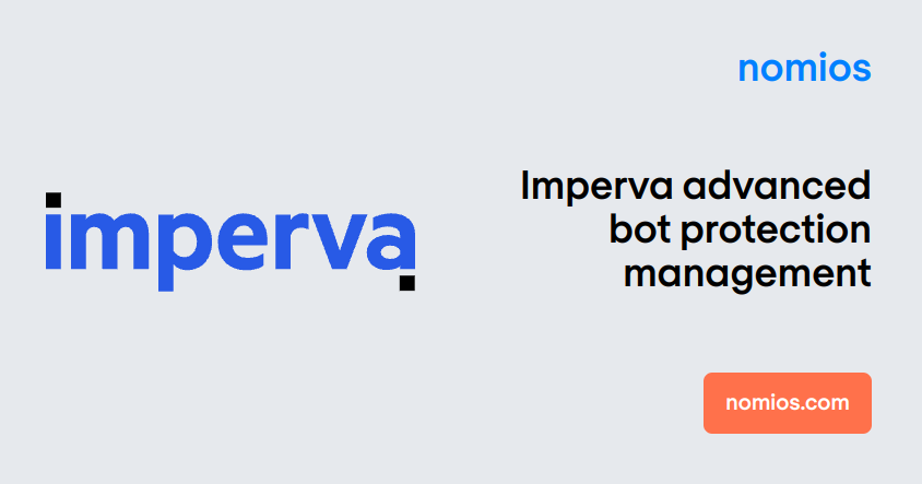 Imperva advanced bot protection management | Partners… | Nomios Group