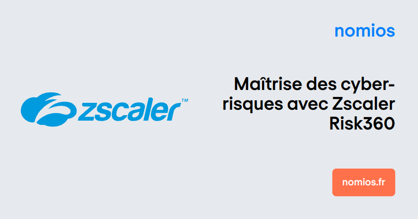 Maîtrise des cyber-risques avec Zscaler Risk360 |… | Nomios France
