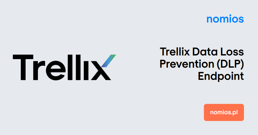 Trellix Data Loss Prevention (DLP) Endpoint |… | Nomios Polska