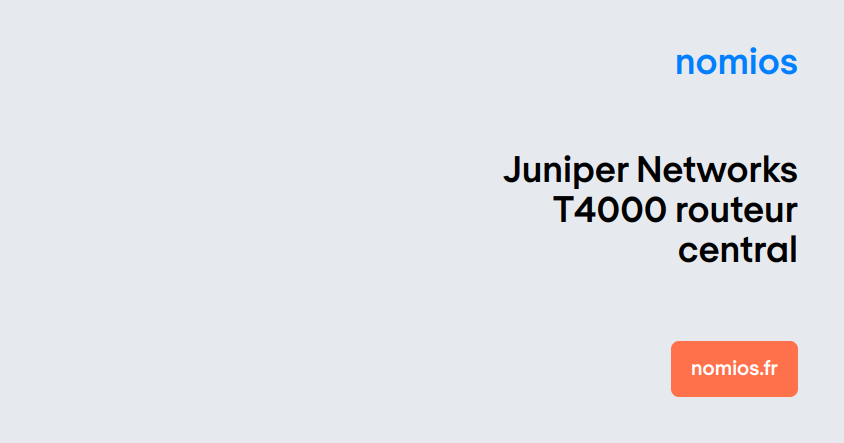 Juniper Networks T4000 routeur central | Nomios France