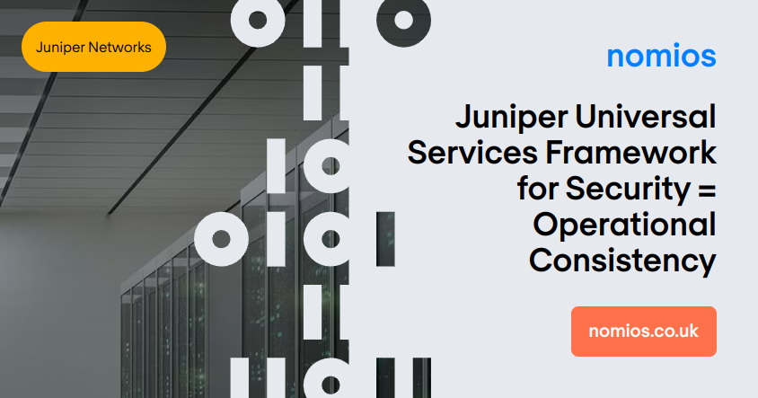 Juniper Universal Services Framework for Security =… | Nomios UK