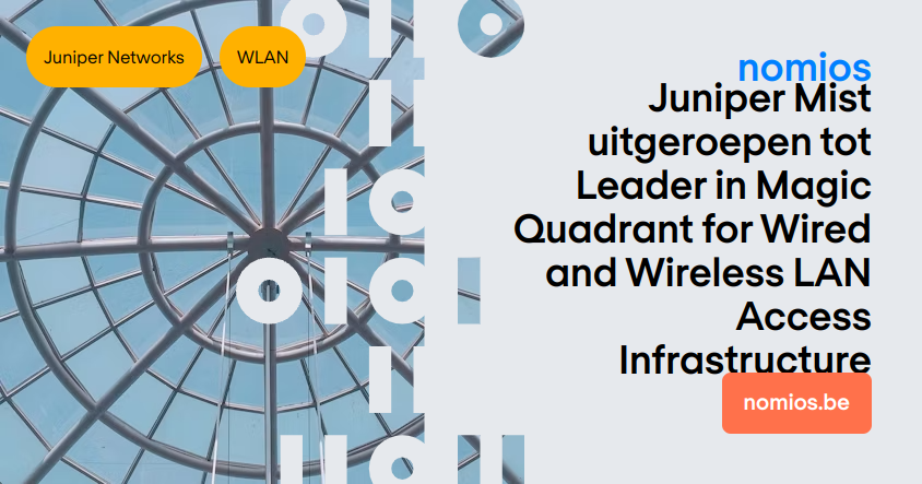 Juniper Mist uitgeroepen tot Leader in Magic Quadrant… | Nomios België