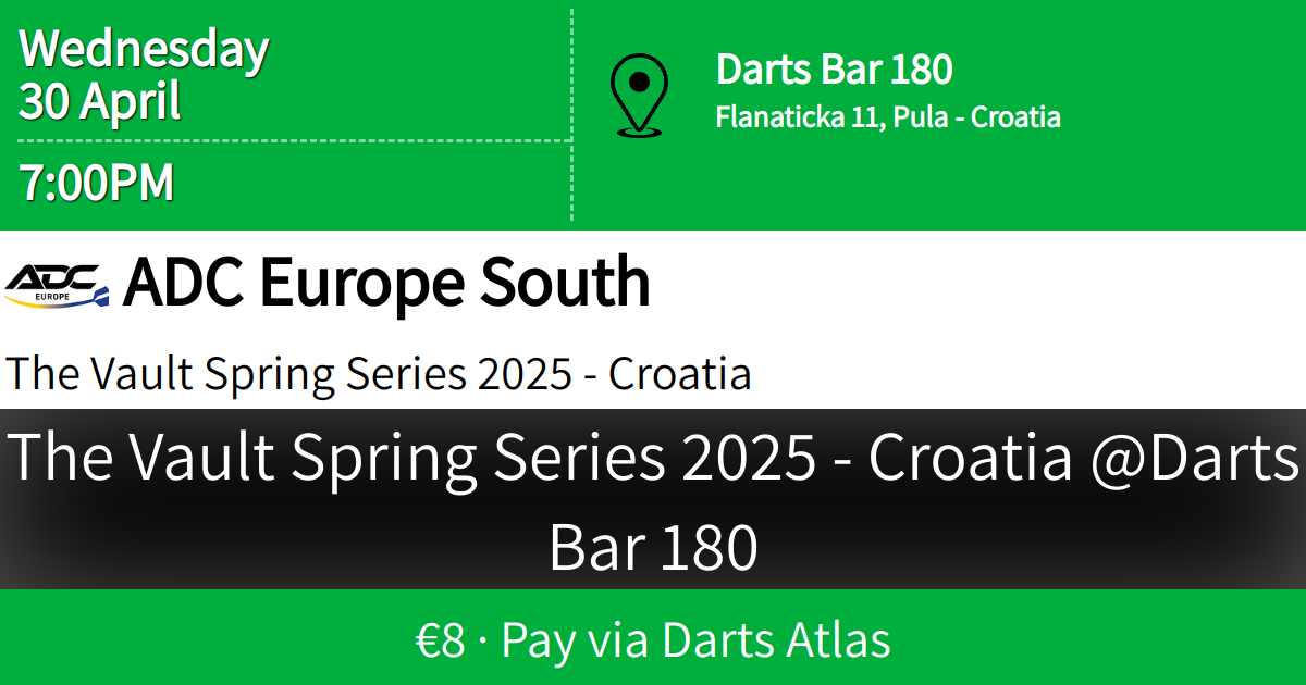 The Vault Spring Series 2025 - Croatia @Darts Bar 180