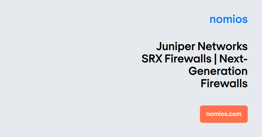 Juniper Networks SRX Firewalls | Next-Generation… | Nomios Group