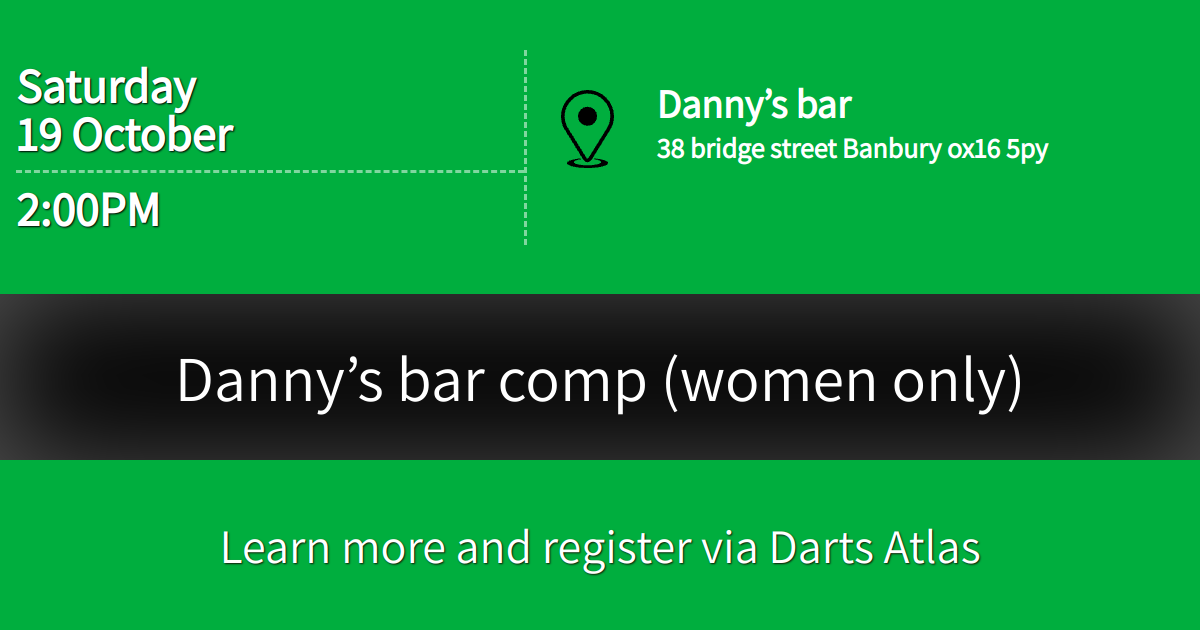Danny’s bar comp (women only)