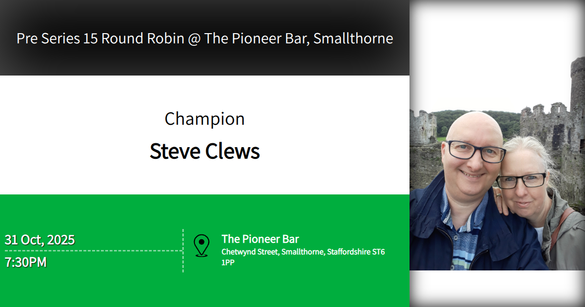 Pre Series 15 Round Robin @ The Pioneer Bar, Smallthorne