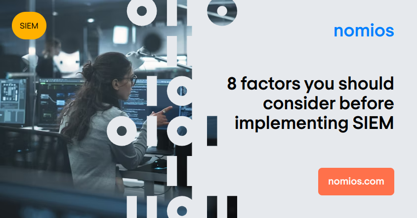 8 factors you should consider before implementing SIEM | Nomios Group