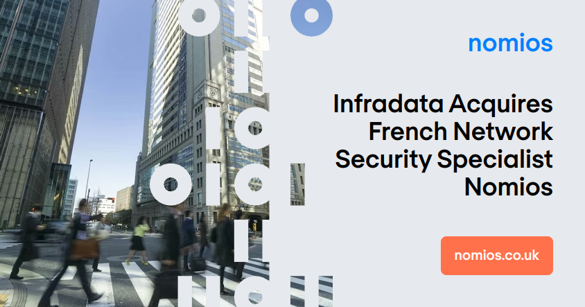 Infradata Acquires French Network Security Specialist… | Nomios UK