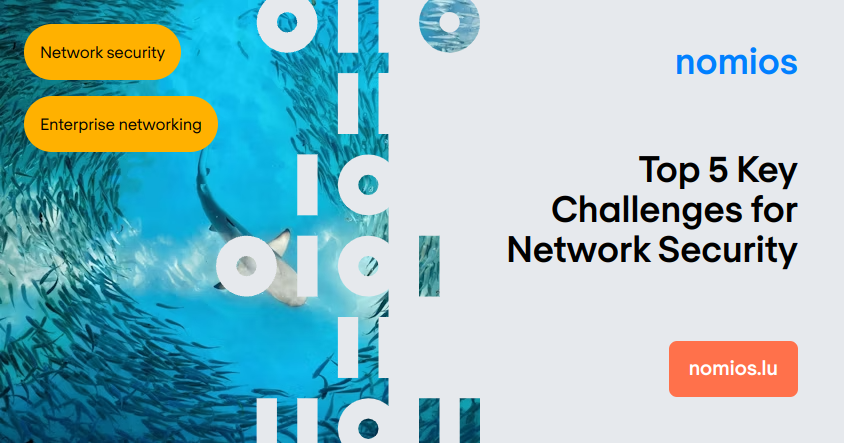 Top 5 Key Challenges for Network Security | Nomios Luxembourg