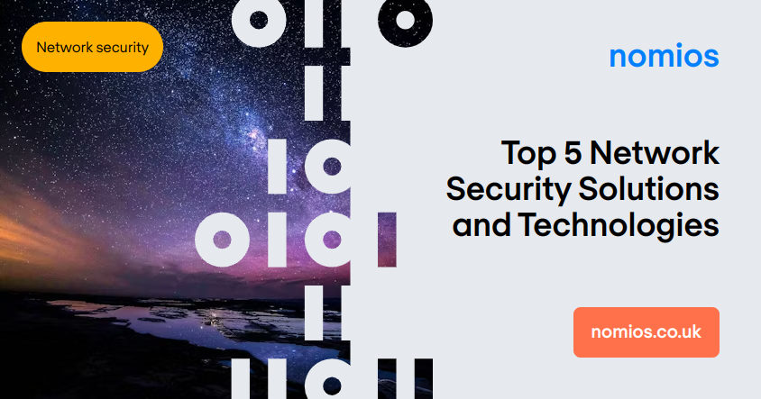 Top 5 Network Security Solutions and Technologies | Nomios UK