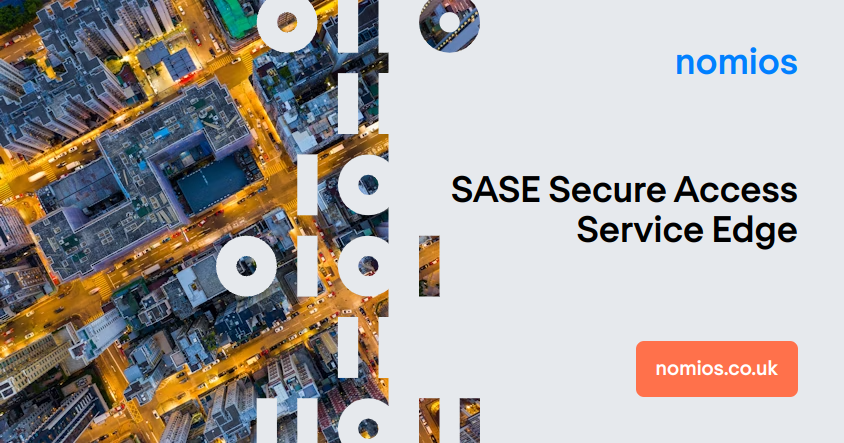 SASE Secure Access Service Edge | Nomios UK