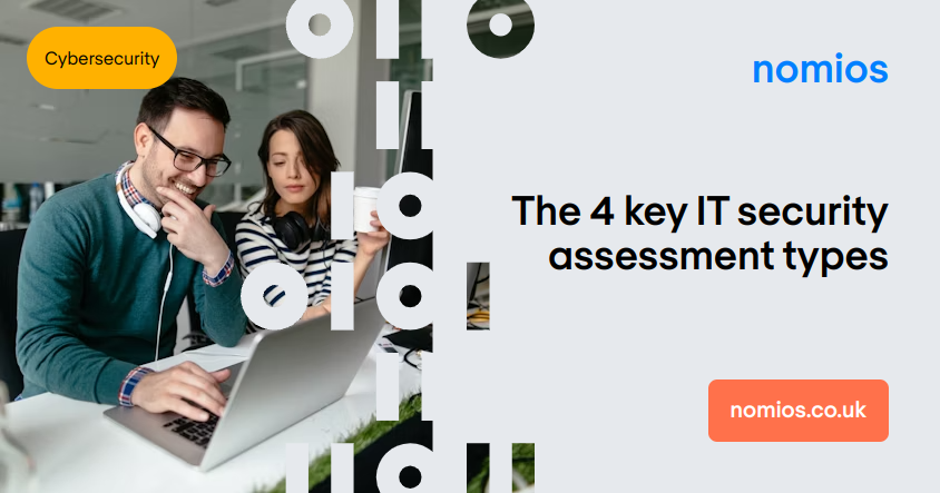The 4 key IT security assessment types | Nomios UK