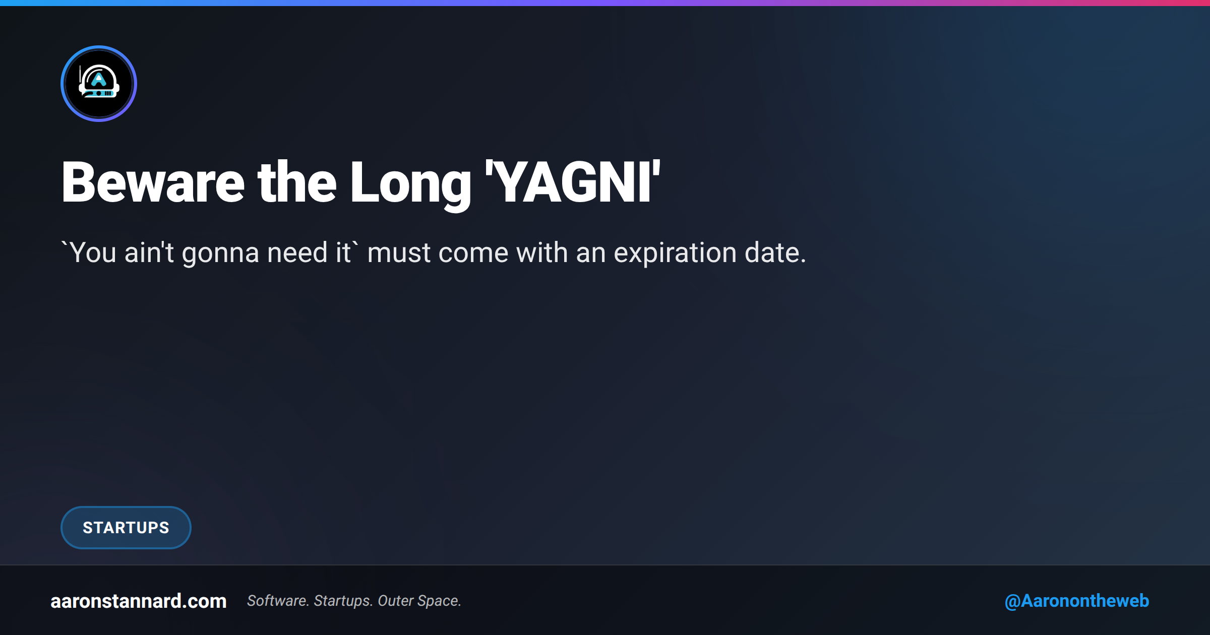 Beware the Long 'YAGNI' – Aaronontheweb