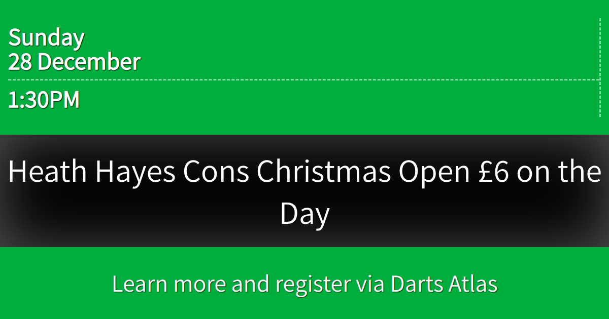 Heath Hayes Cons Christmas Open £6 on the Day
