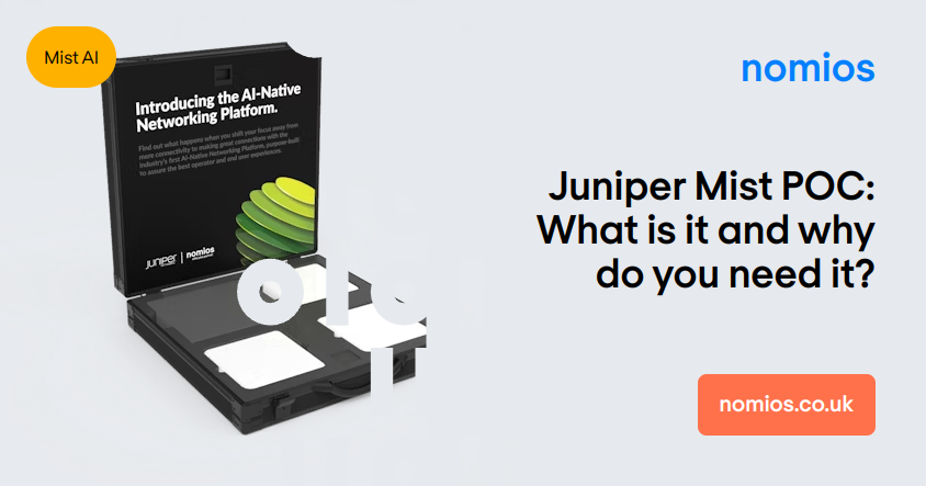 Juniper Mist POC: What is it and why do you need it? | Nomios UK
