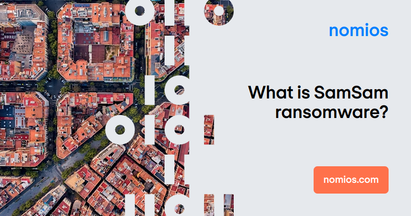 What is SamSam ransomware? | Nomios Group