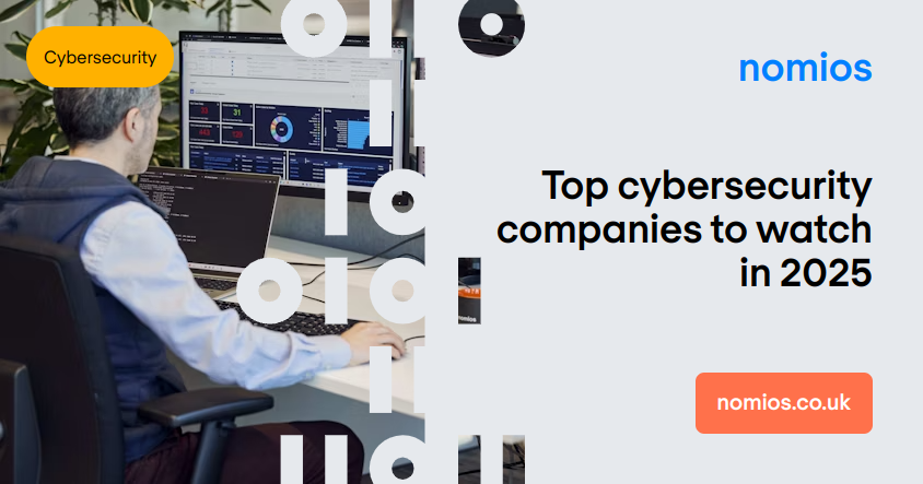 Top cybersecurity companies to watch in 2025 | Nomios UK