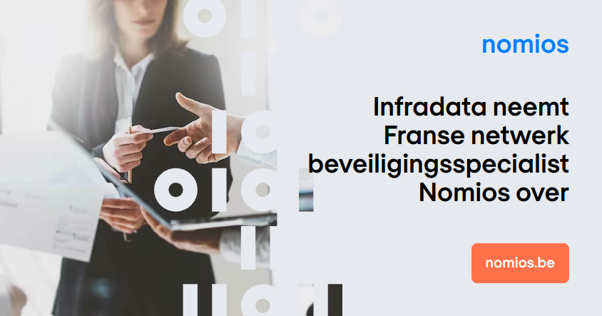 Infradata neemt Franse netwerk beveiligingsspecialist… | Nomios België
