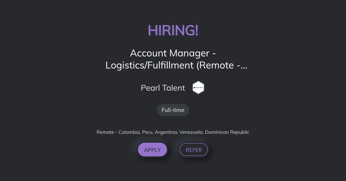 Account Manager - Logistics/Fulfillment (Remote - LATAM) at Pearl ...