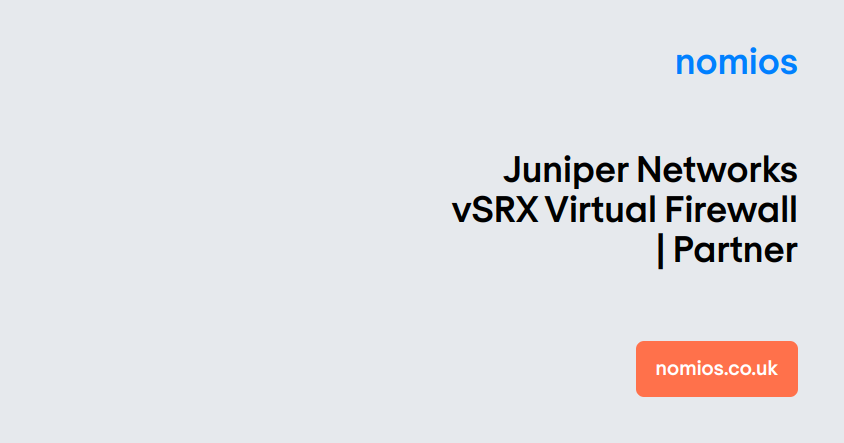 Juniper Networks vSRX Virtual Firewall | Partner | Nomios UK