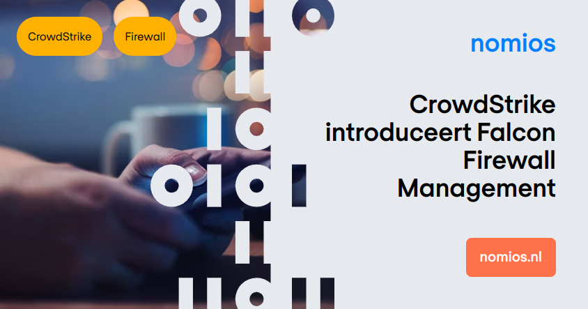 CrowdStrike introduceert Falcon Firewall Management | Nomios Nederland