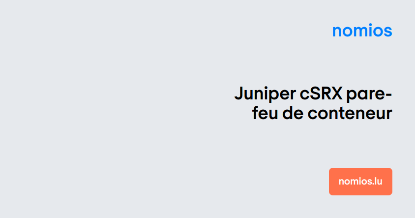Juniper cSRX pare-feu de conteneur | Partenaires… | Nomios Luxembourg