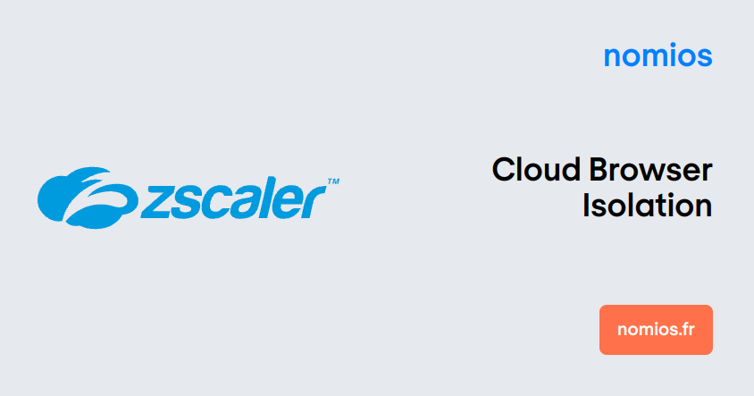 Zscaler Cloud Browser Isolation : Sécurité BYOD et… | Nomios France
