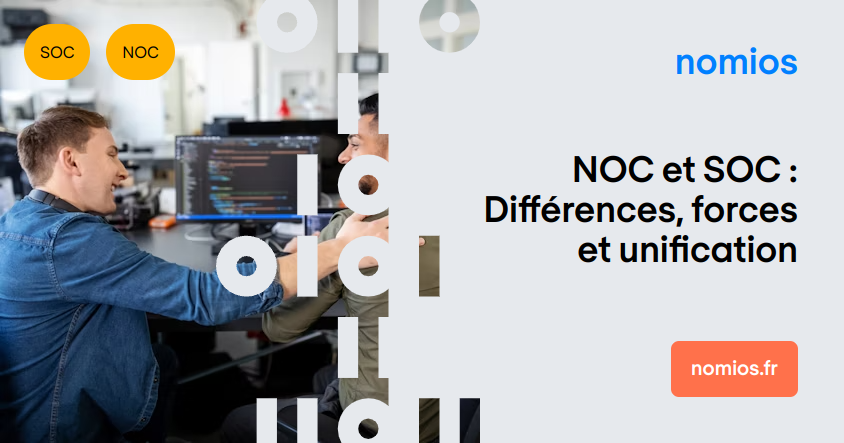 NOC et SOC : Différences, forces et unification | Nomios France