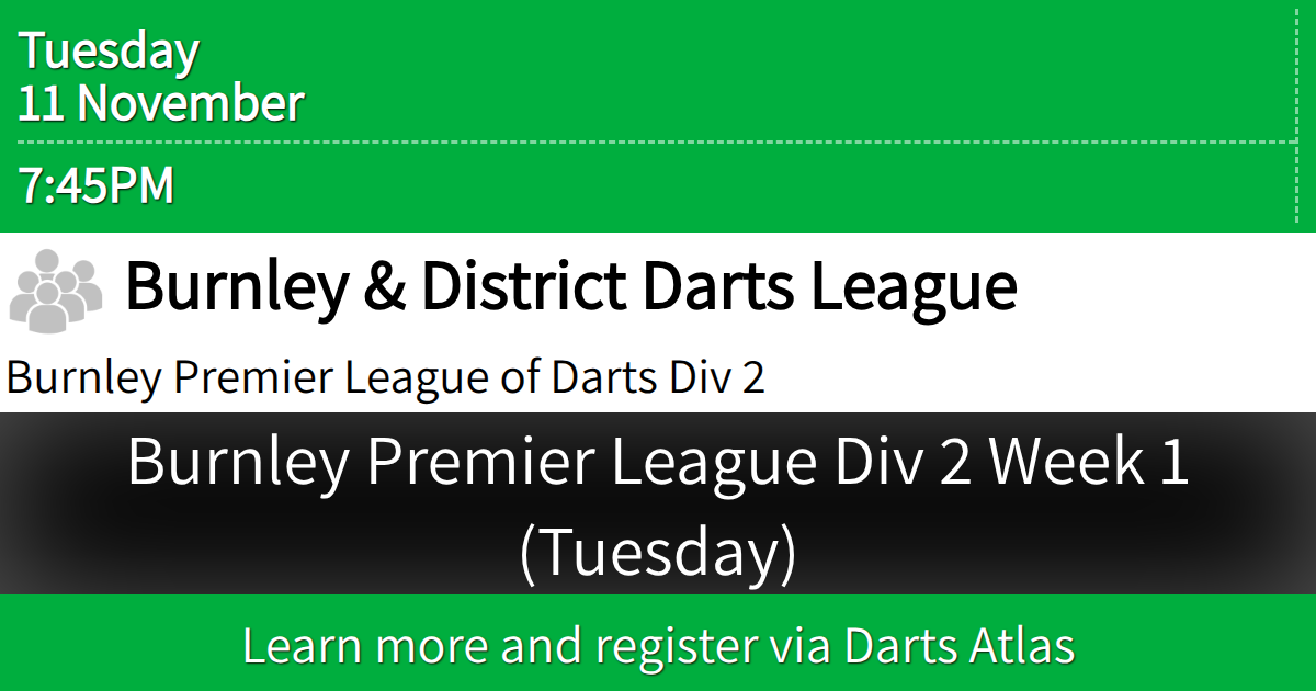 Burnley Premier League Div 2 Week 1 (Tuesday)