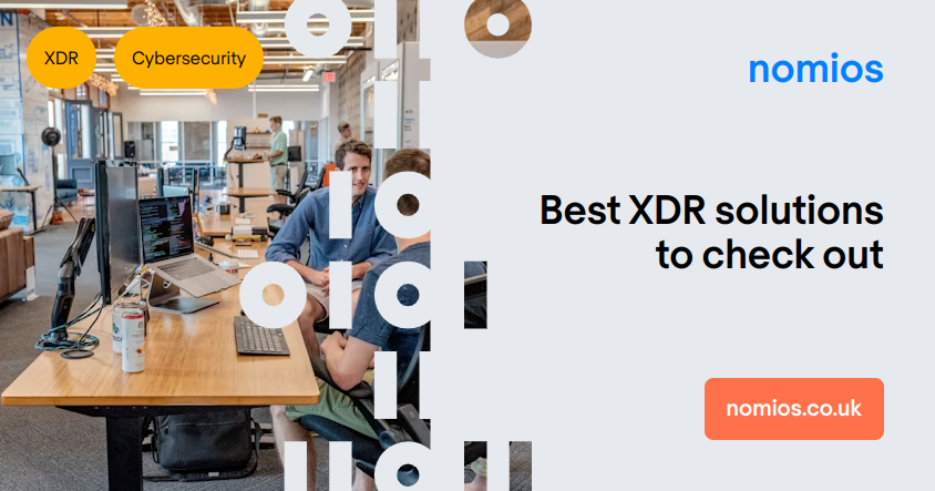 Best XDR solutions to check out | Nomios UK